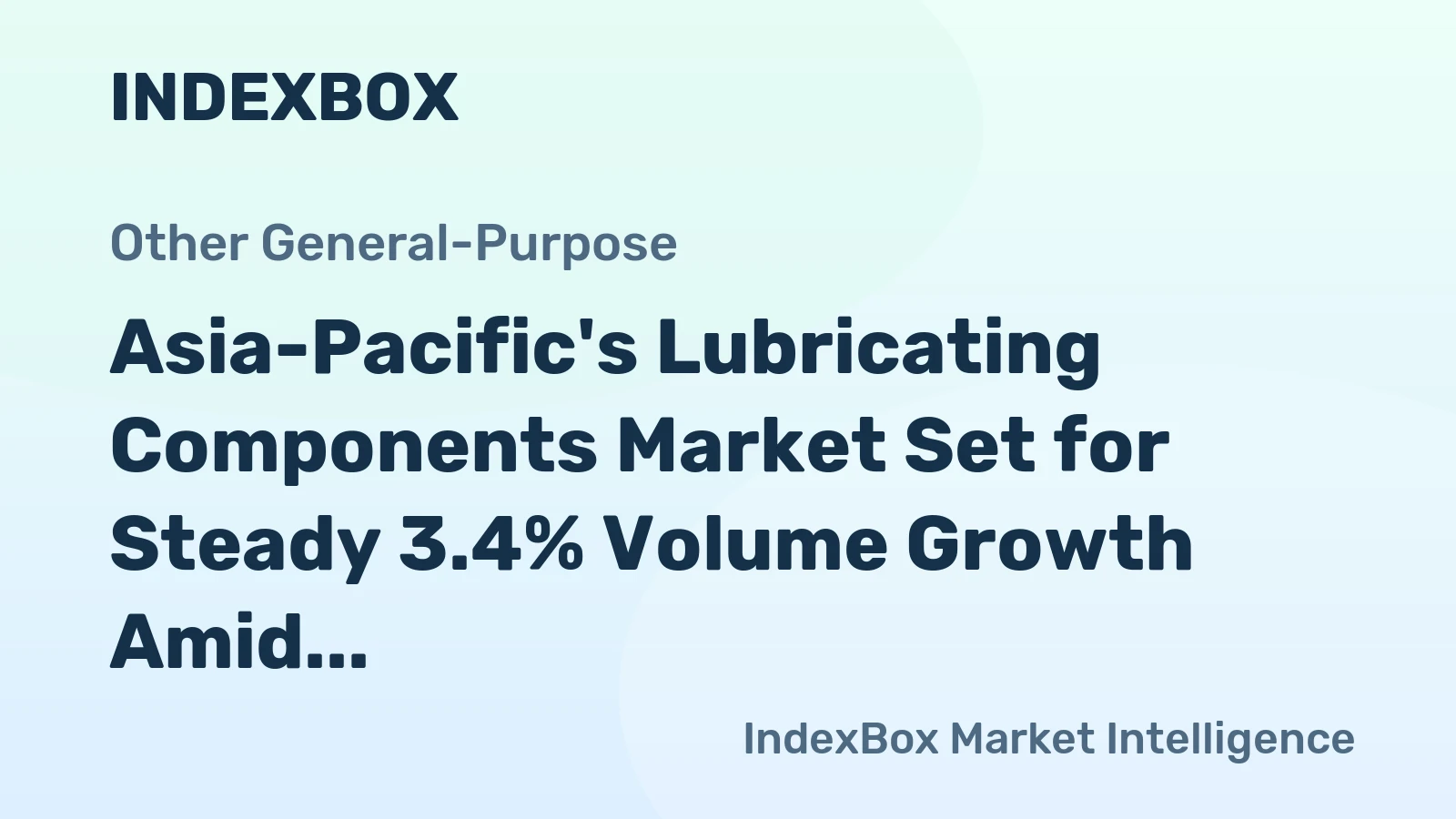 Asia-Pacific's Lubricating Components Market Set for Steady 3.4% Volume Growth Amid Slower Value CAGR