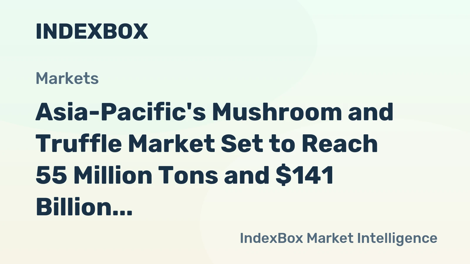 Asia-Pacific's Mushroom and Truffle Market Set to Reach 55 Million Tons and $141 Billion