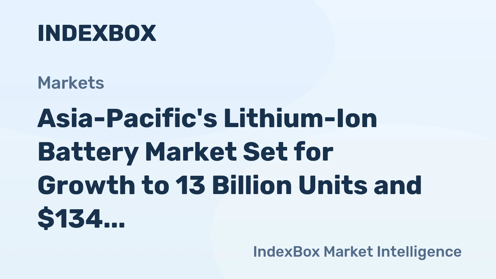 Asia-Pacific's Lithium-Ion Battery Market Set for Growth to 13 Billion Units and $134 Billion in Value