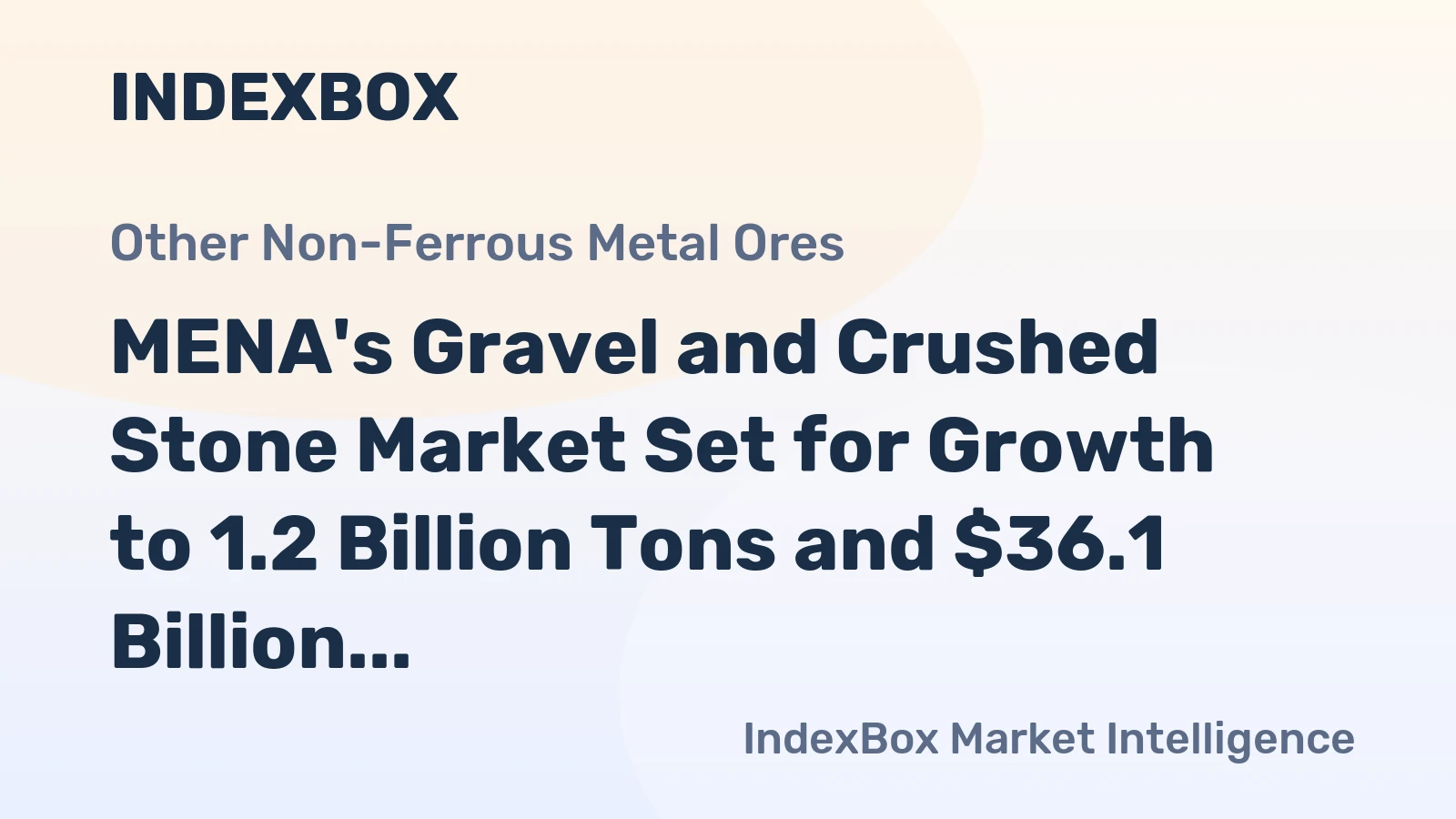 MENA's Gravel and Crushed Stone Market Set for Growth to 1.2 Billion Tons and $36.1 Billion