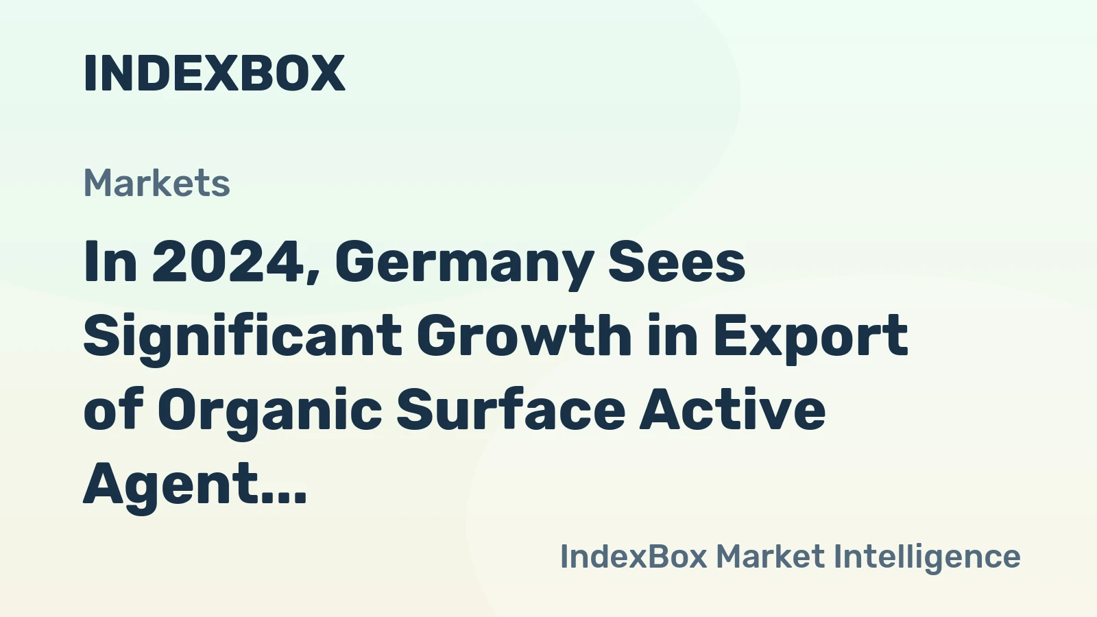 In 2024, Germany Sees Significant Growth in Export of Organic Surface Active Agent, Reaching $1.7 Billion