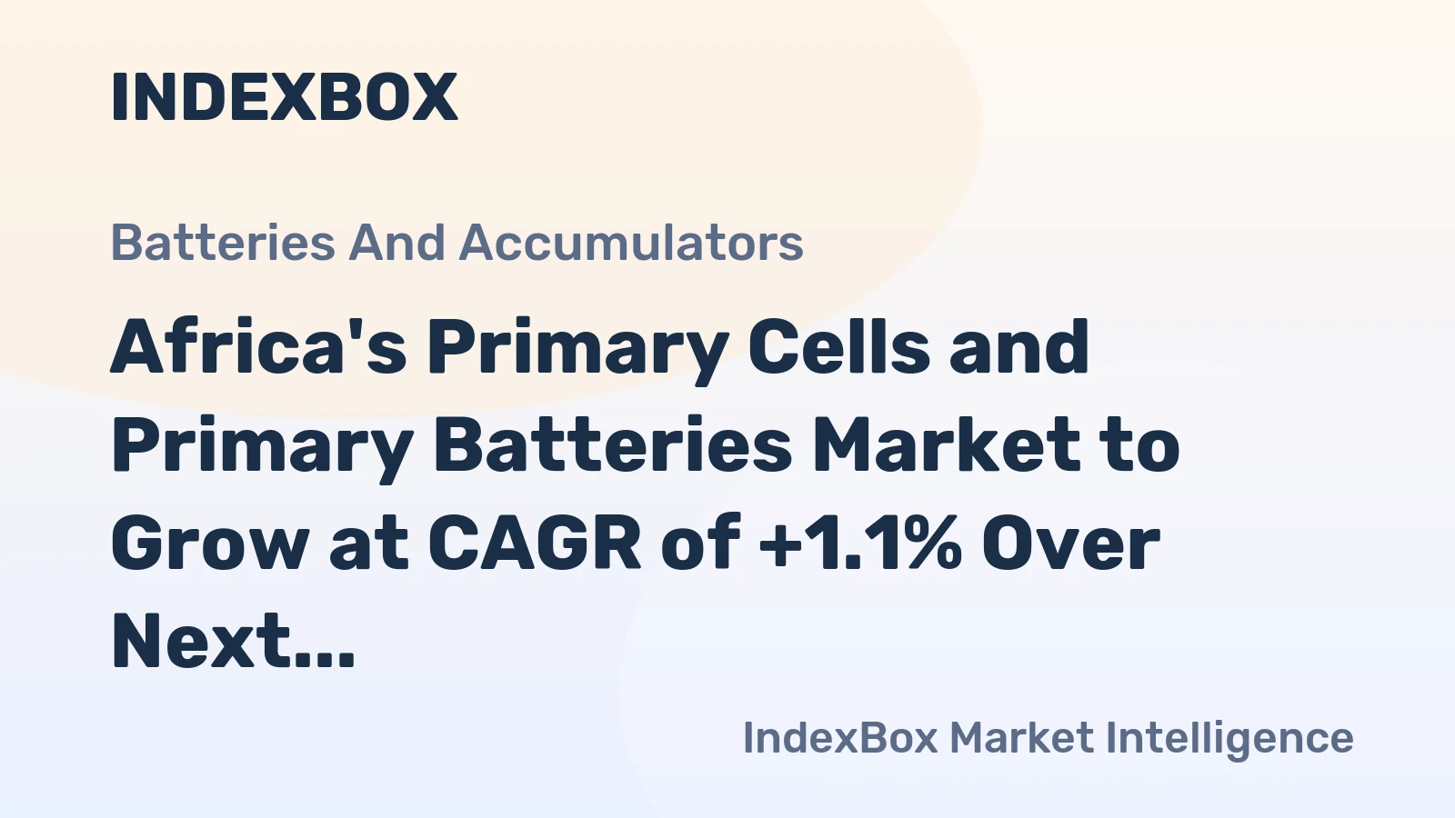 Africa's Primary Cells and Primary Batteries Market to Grow at CAGR of +1.1% Over Next Decade