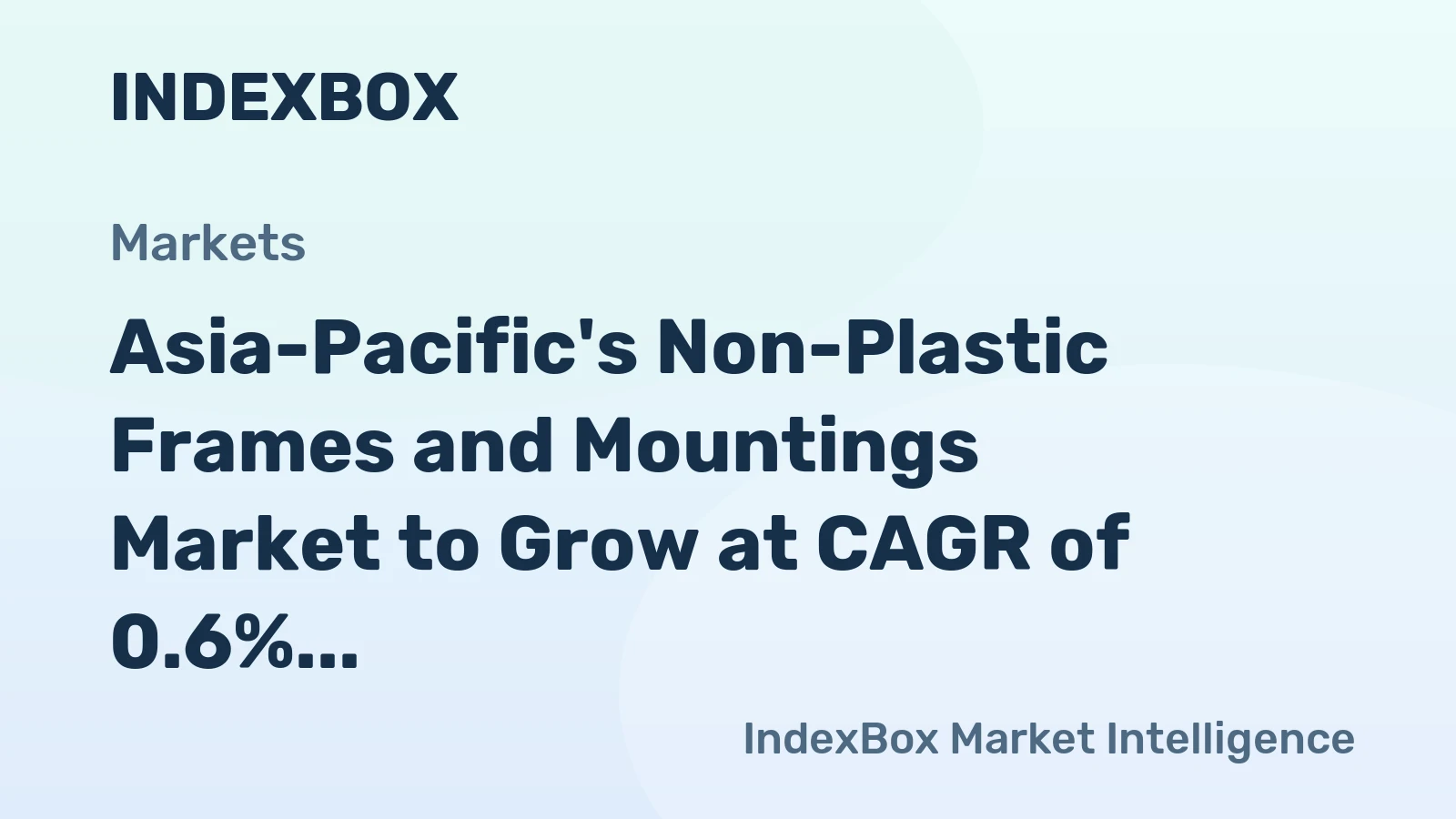 Asia-Pacific's Non-Plastic Frames and Mountings Market to Grow at CAGR of 0.6% until 2035, Reaching $5.5B in Value