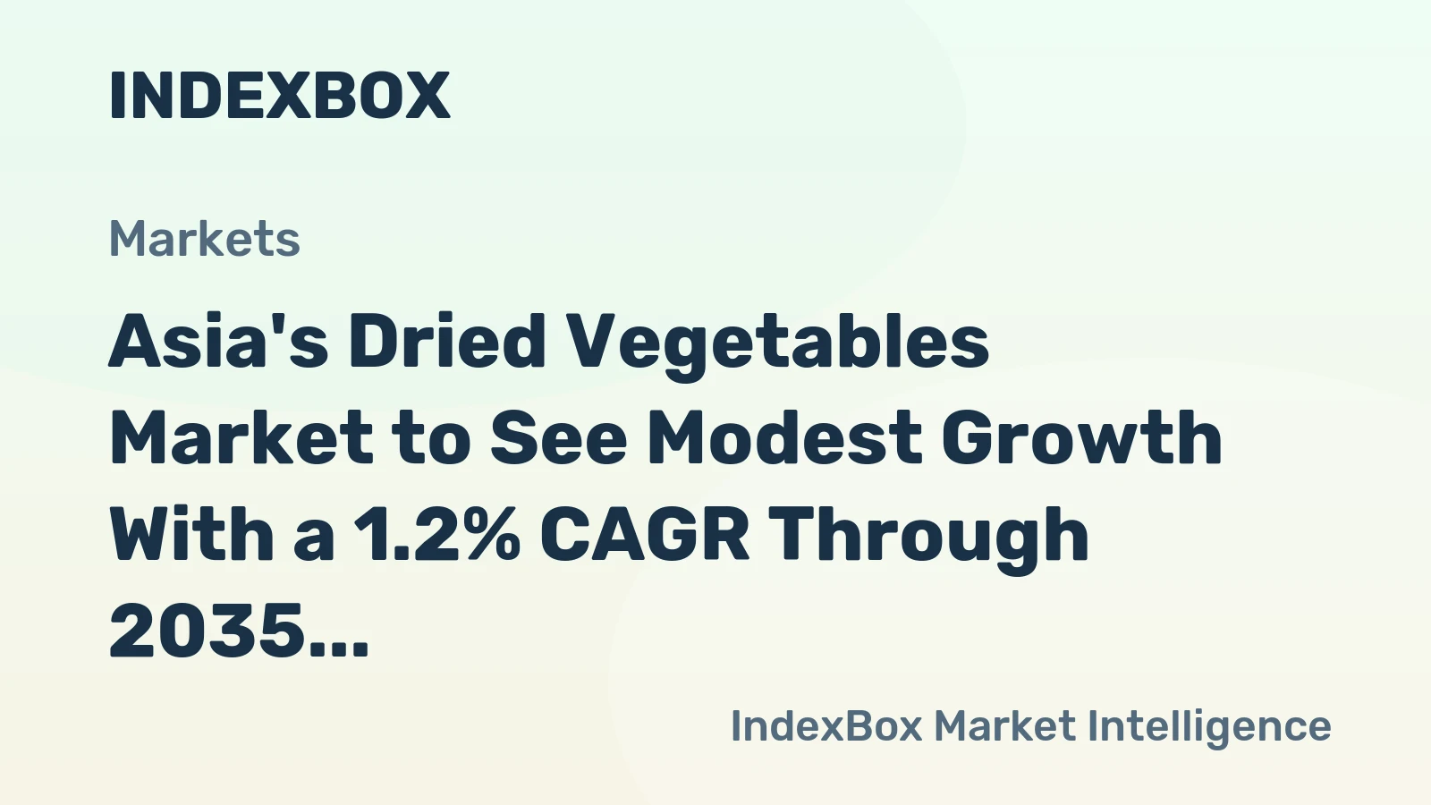Asia's Dried Vegetables Market to See Modest Growth With a 1.2% CAGR Through 2035