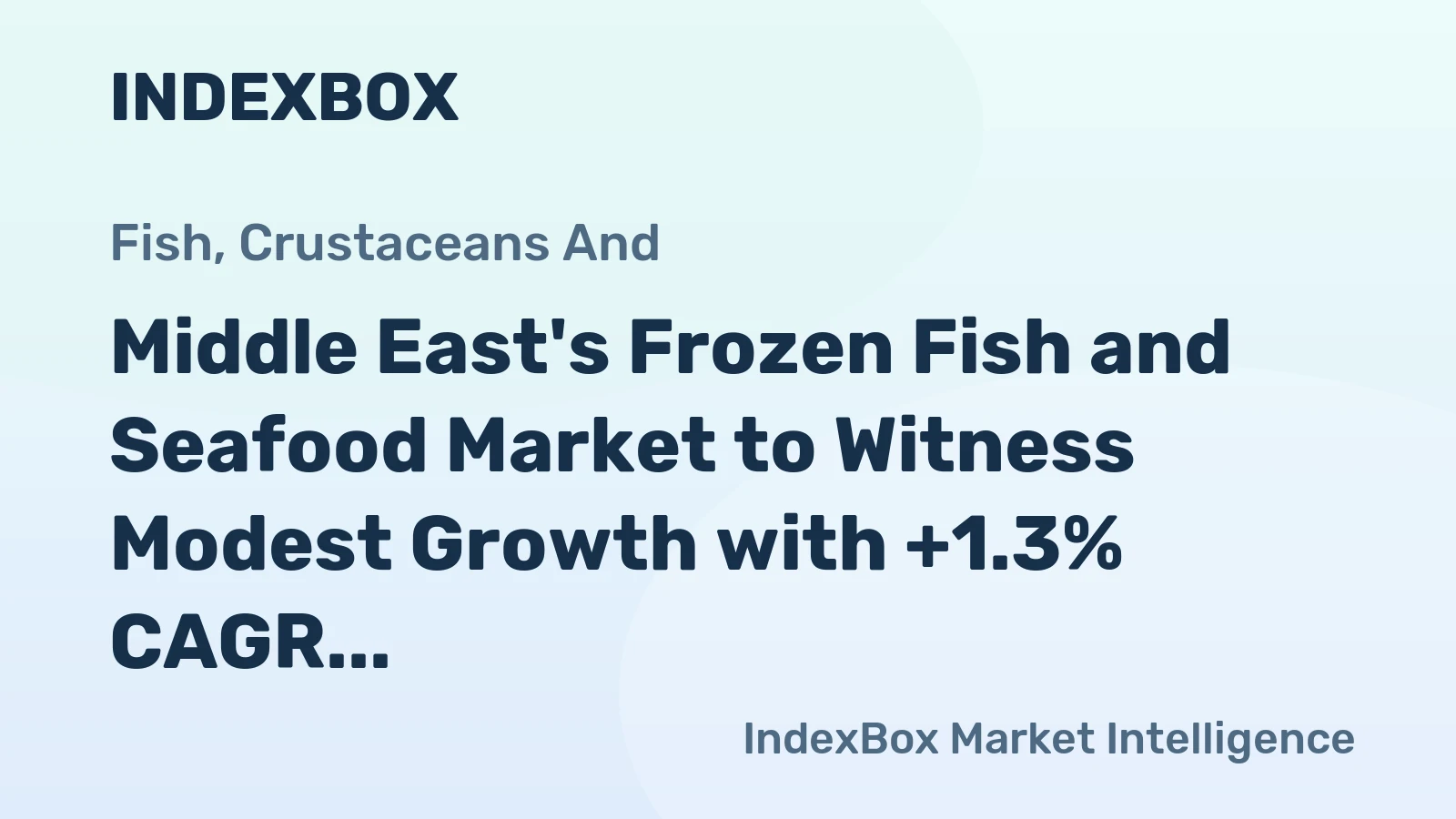 Middle East's Frozen Fish and Seafood Market to Witness Modest Growth with +1.3% CAGR