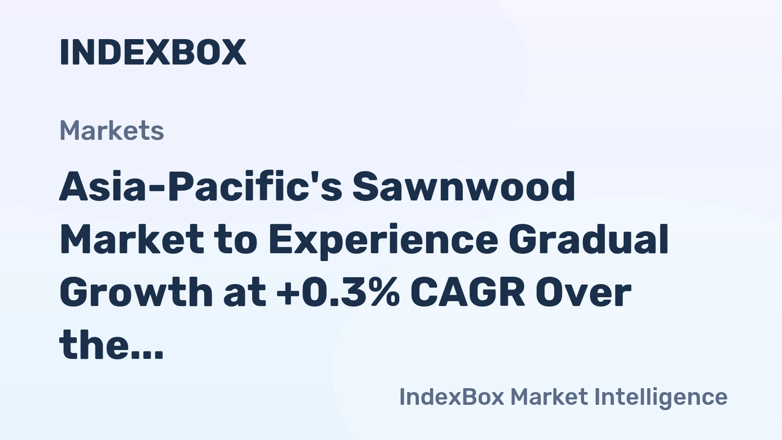 Asia-Pacific's Sawnwood Market to Experience Gradual Growth at +0.3% CAGR Over the Next Decade
