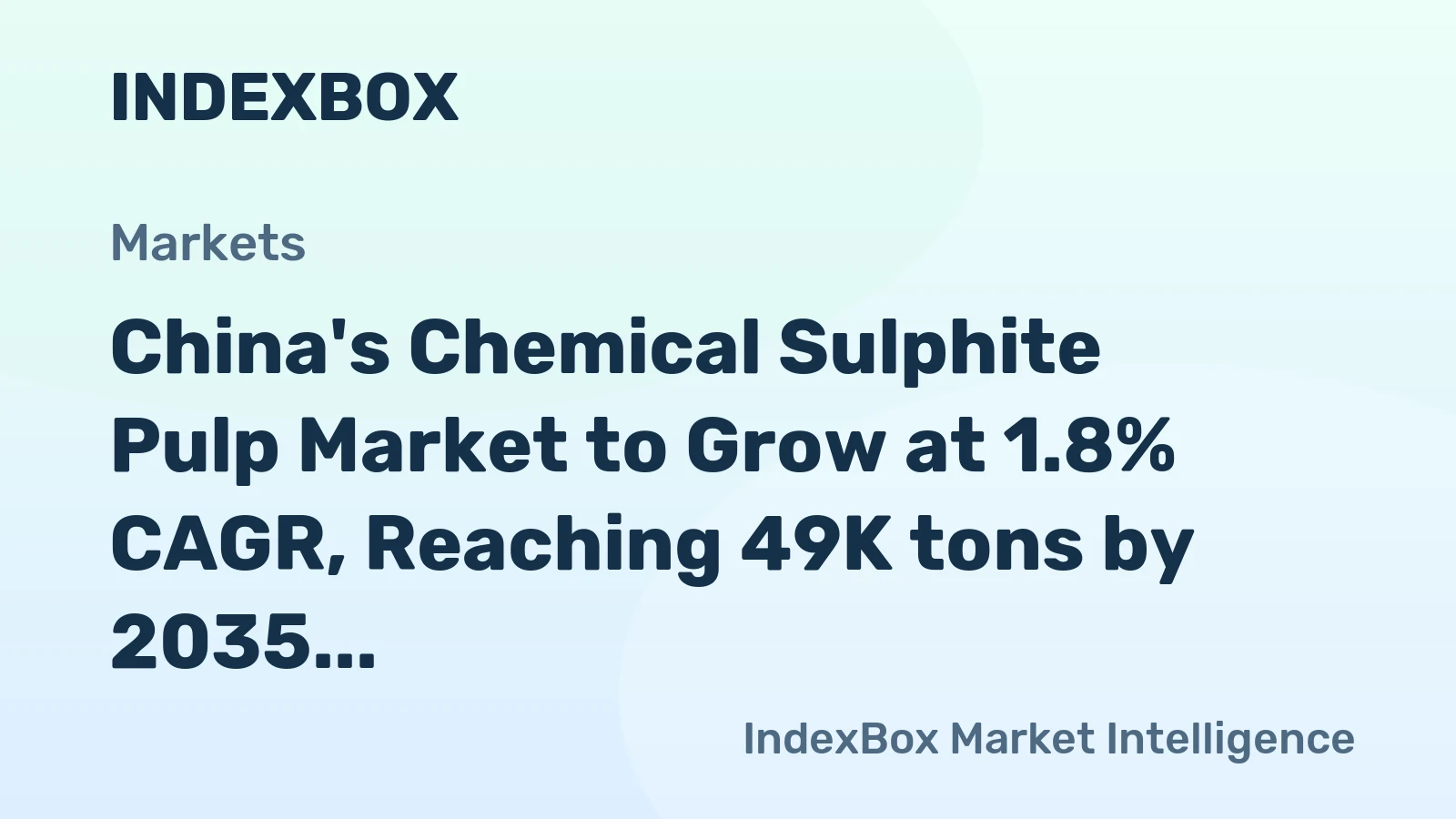 China's Chemical Sulphite Pulp Market to Grow at 1.8% CAGR, Reaching 49K tons by 2035