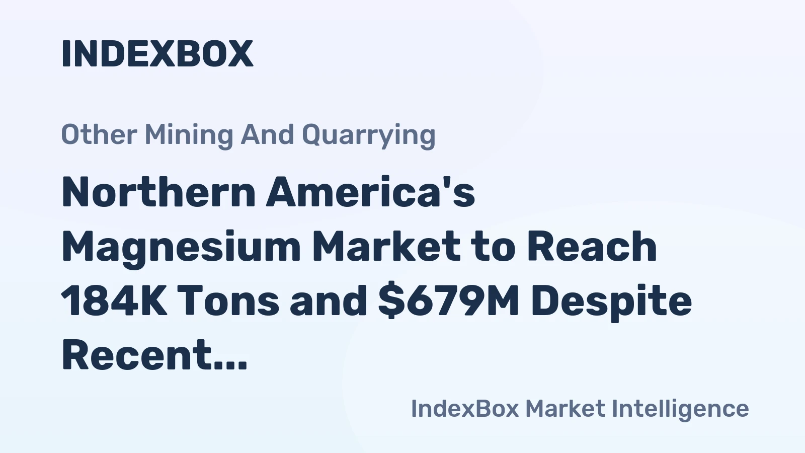 Northern America's Magnesium Market to Reach 184K Tons and $679M Despite Recent Contraction