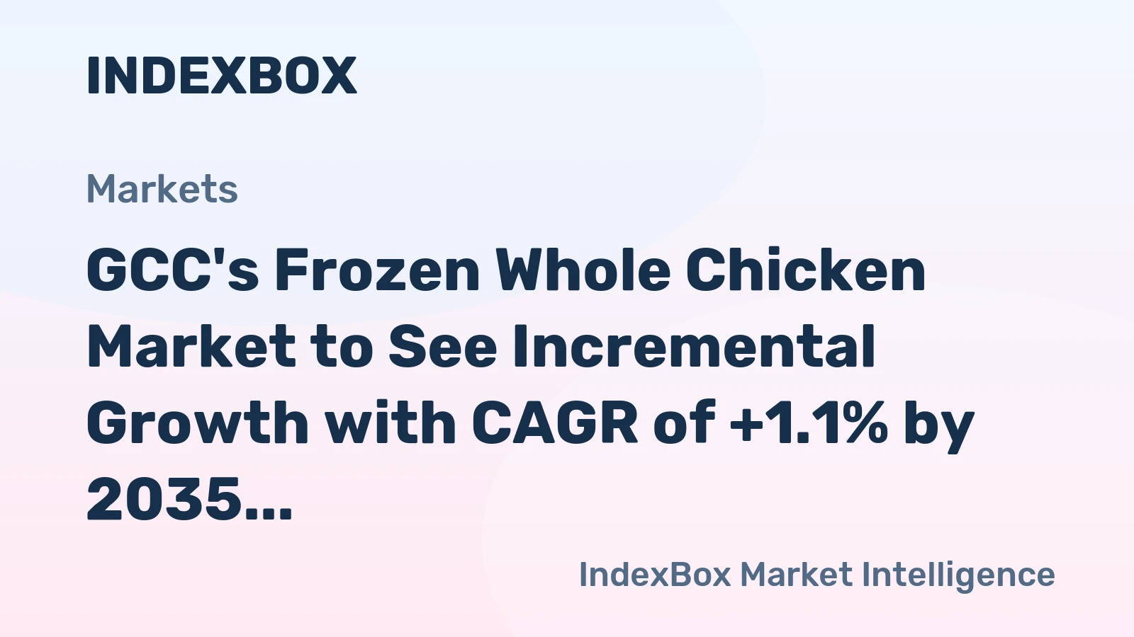 GCC's Frozen Whole Chicken Market to See Incremental Growth with CAGR of +1.1% by 2035