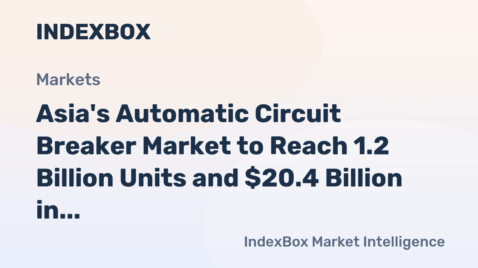 Asia's Automatic Circuit Breaker Market to Reach 1.2 Billion Units and $20.4 Billion in Value by 2035