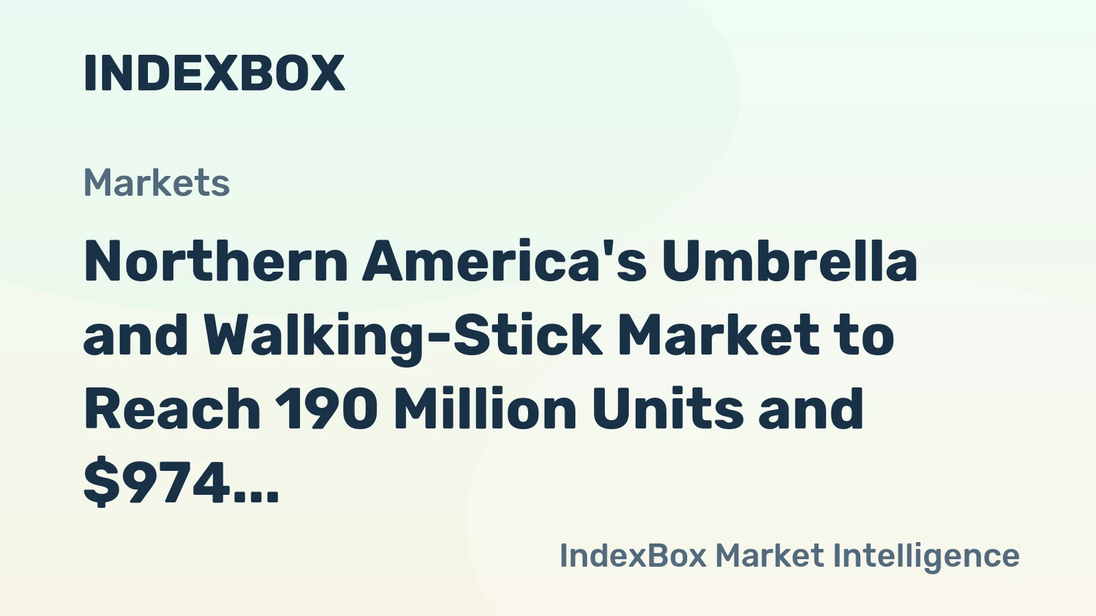 Northern America's Umbrella and Walking-Stick Market to Reach 190 Million Units and $974 Million in Value