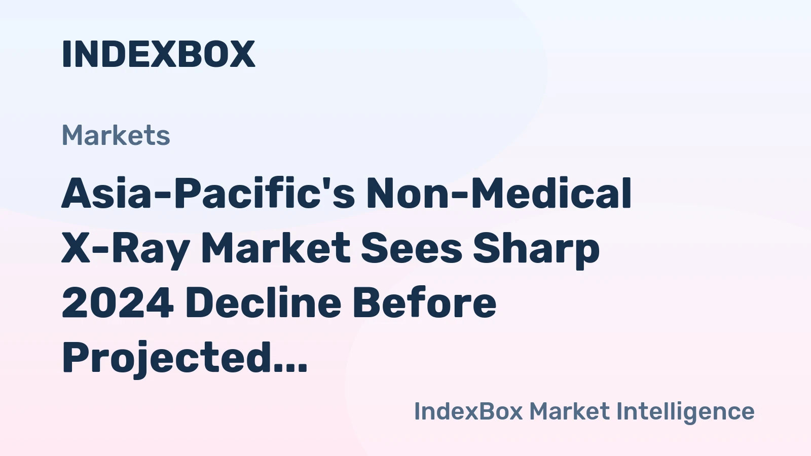 Asia-Pacific's Non-Medical X-Ray Market Sees Sharp 2024 Decline Before Projected Growth to $31 Billion