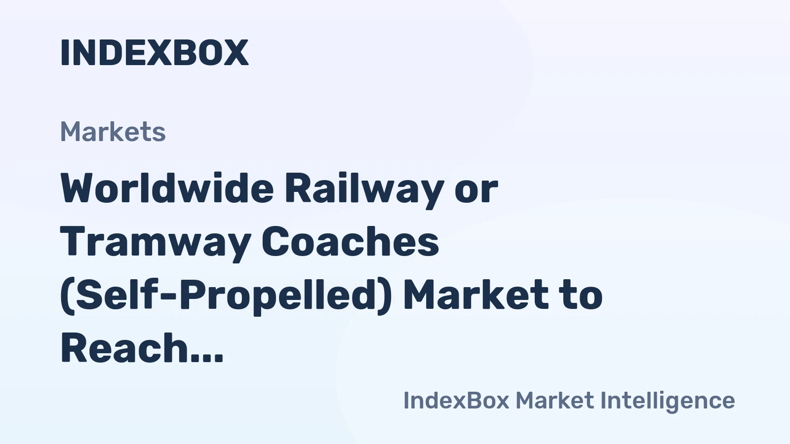 Worldwide Railway or Tramway Coaches (Self-Propelled) Market to Reach 56K Units and $61.7B by 2035