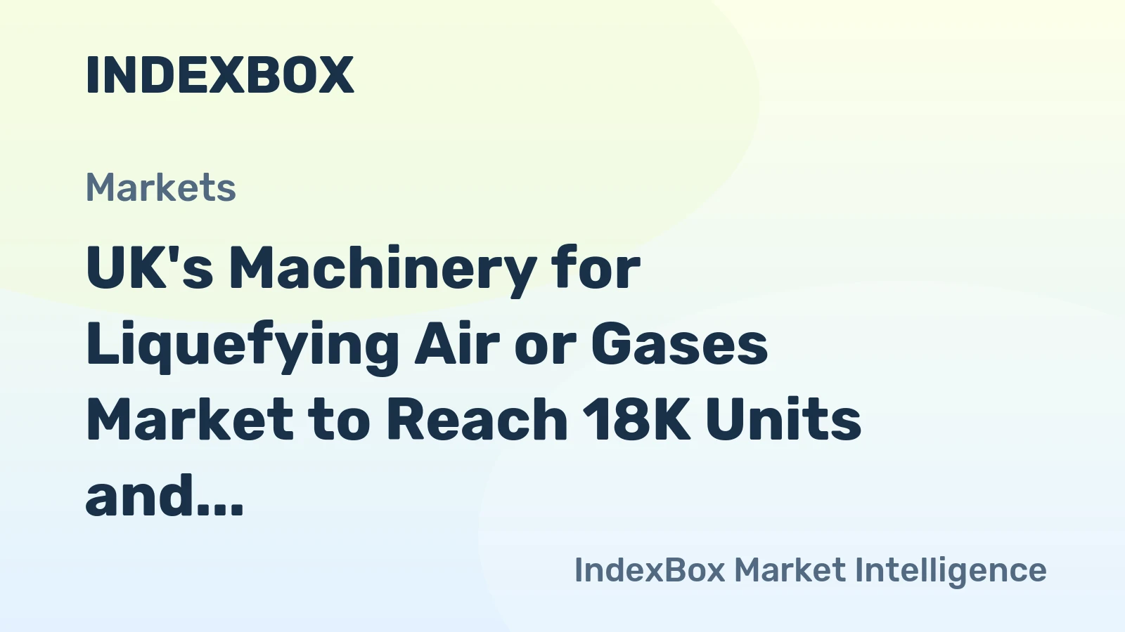 UK's Machinery for Liquefying Air or Gases Market to Reach 18K Units and $530M by 2035