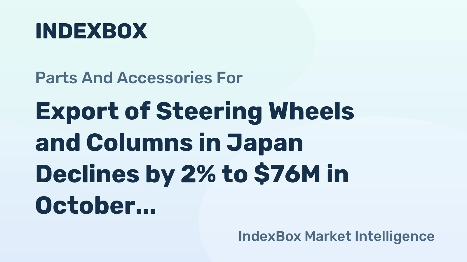 Export of Steering Wheels and Columns in Japan Declines by 2% to $76M in October 2023