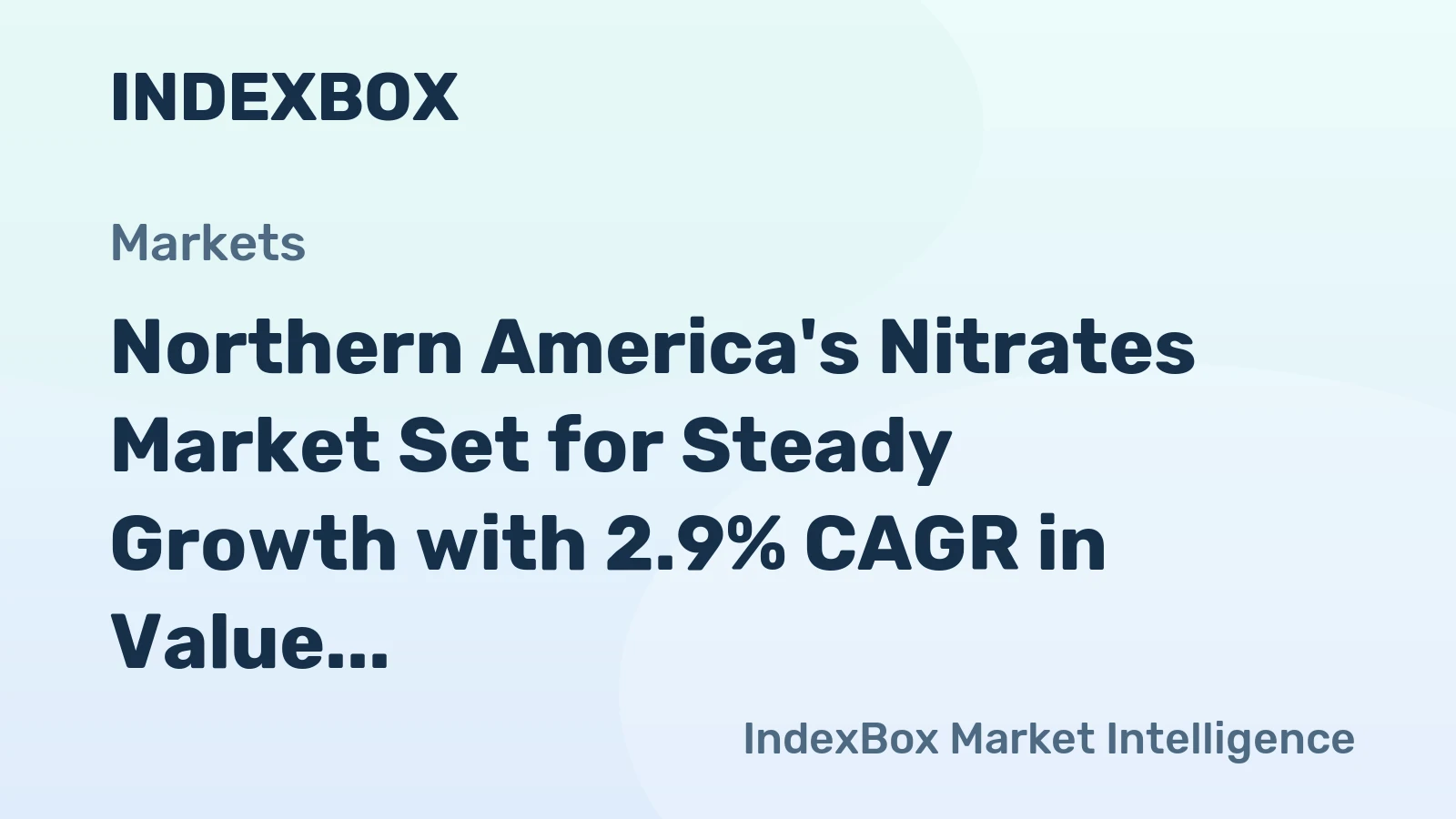 Northern America's Nitrates Market Set for Steady Growth with 2.9% CAGR in Value