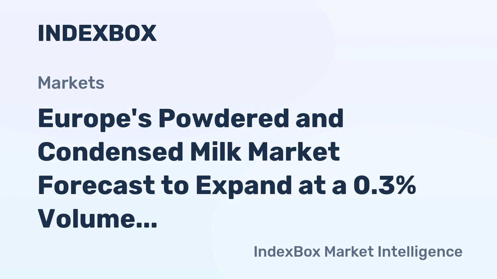 Europe's Powdered and Condensed Milk Market Forecast to Expand at a 0.3% Volume CAGR Through 2035
