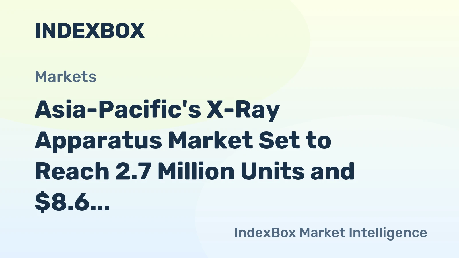 Asia-Pacific's X-Ray Apparatus Market Set to Reach 2.7 Million Units and $8.6 Billion