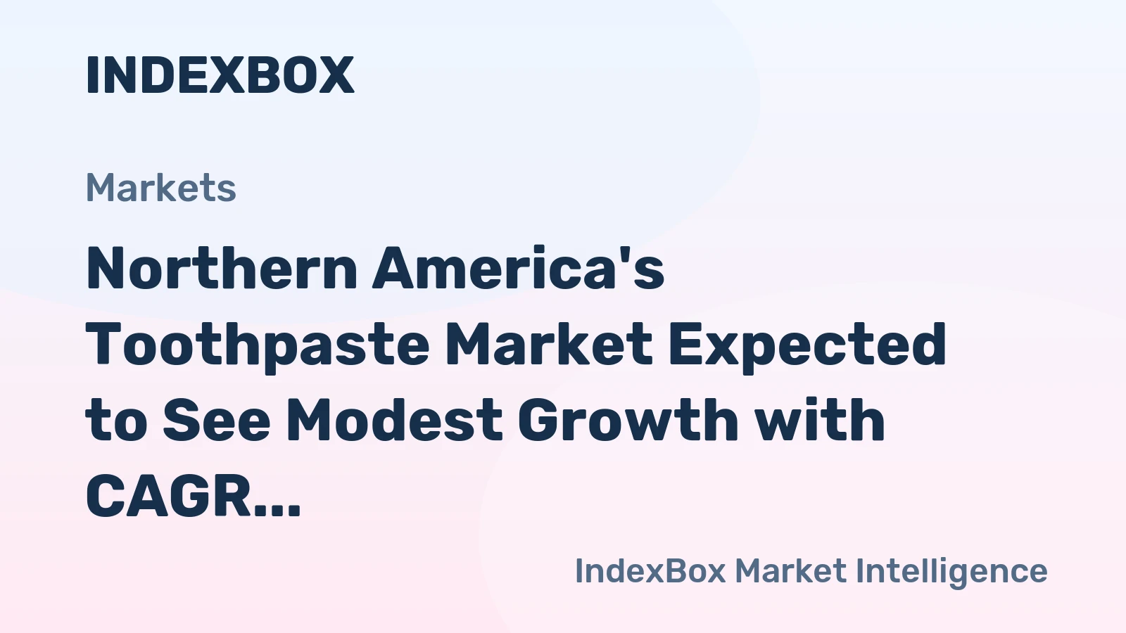 Northern America's Toothpaste Market Expected to See Modest Growth with CAGR of +1.7%