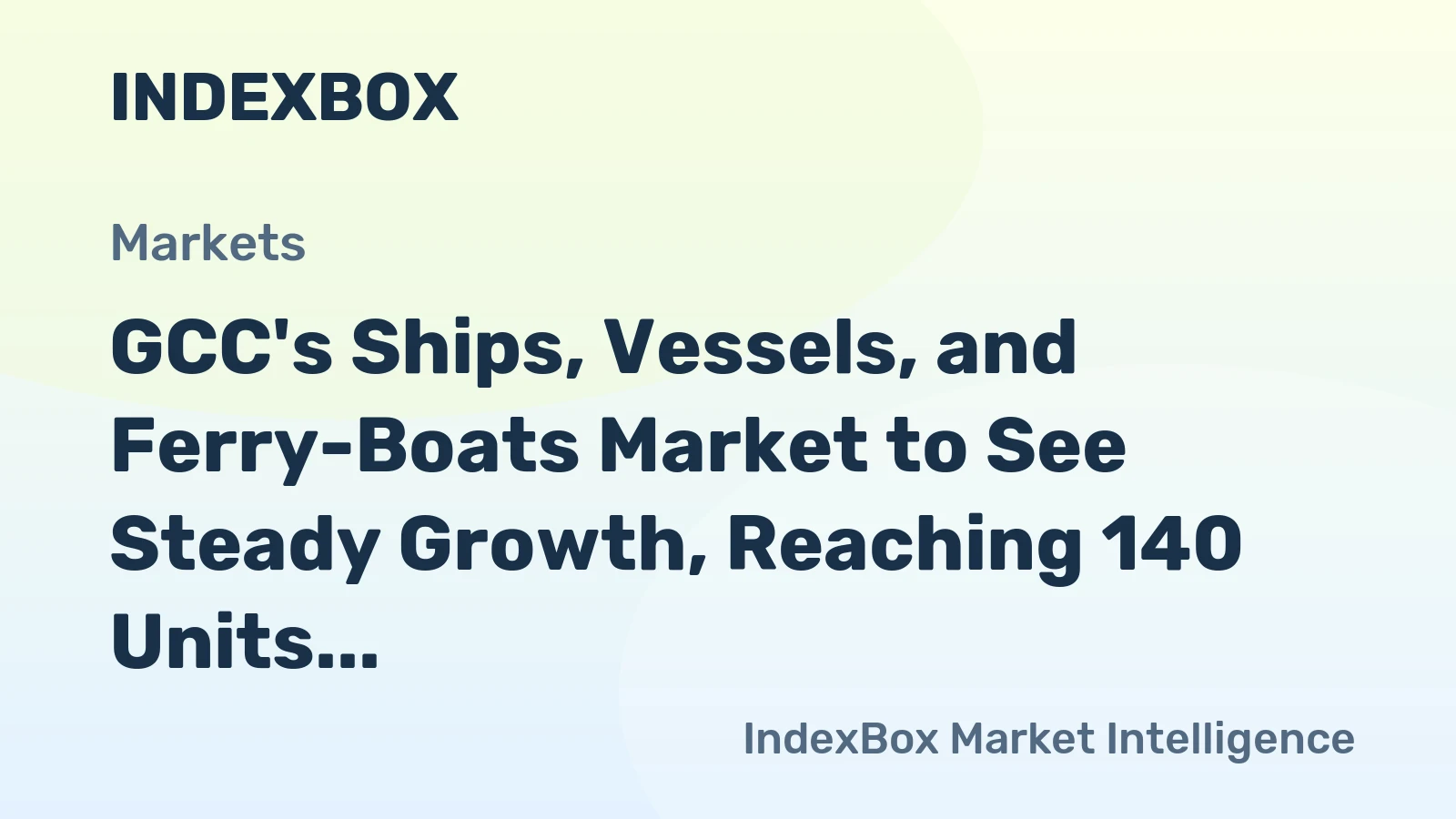 GCC's Ships, Vessels, and Ferry-Boats Market to See Steady Growth, Reaching 140 Units and $452M by 2035