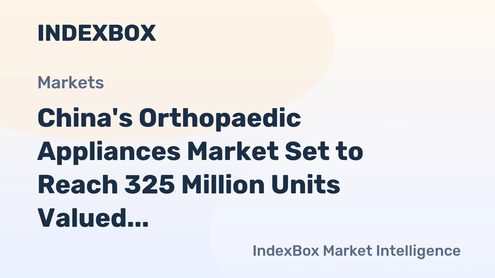 China's Orthopaedic Appliances Market Set to Reach 325 Million Units Valued at $4.1 Billion
