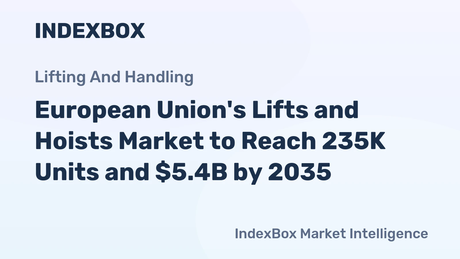 European Union's Lifts and Hoists Market to Reach 235K Units and $5.4B by 2035