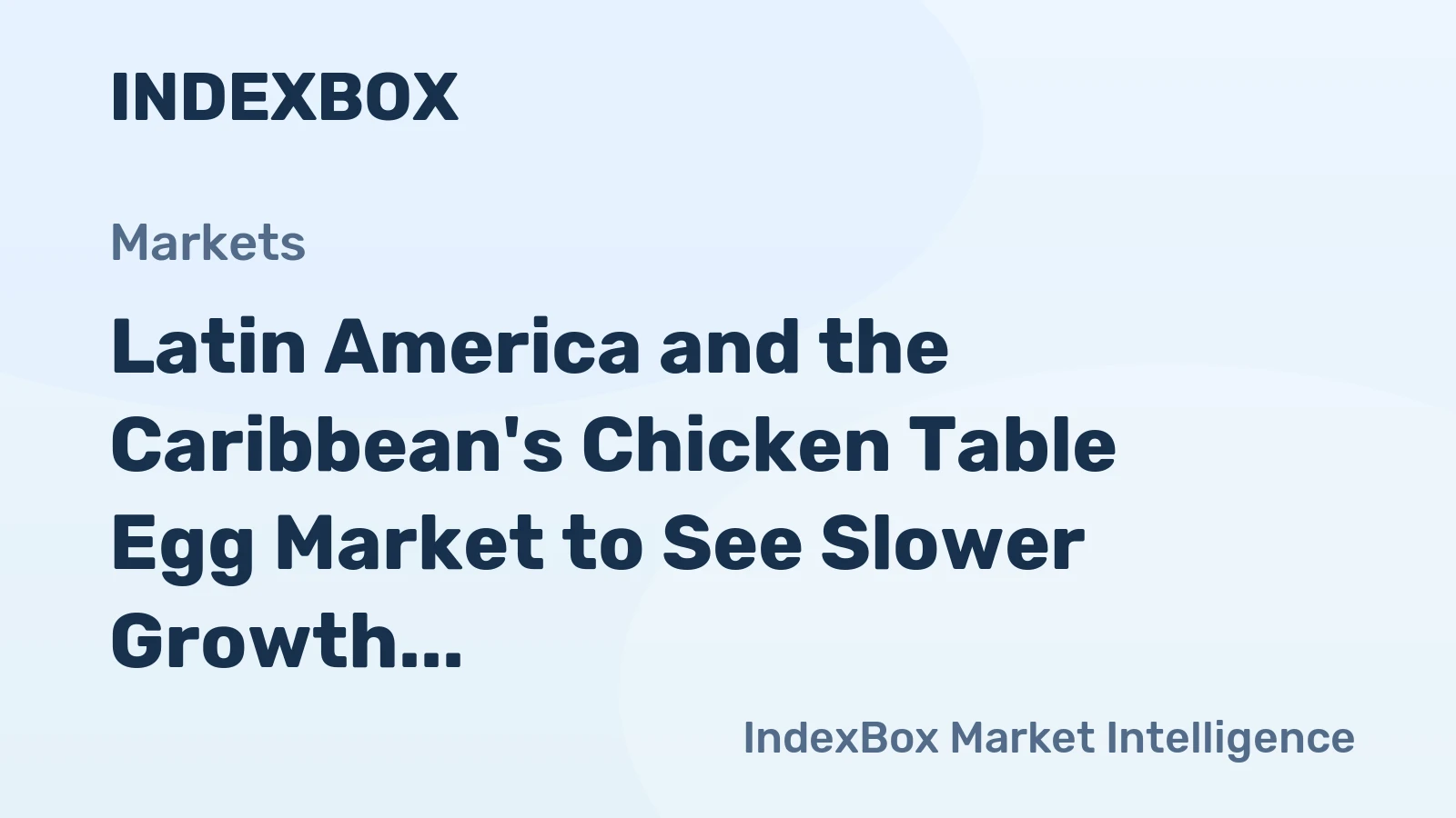 Latin America and the Caribbean's Chicken Table Egg Market to See Slower Growth with a +0.9% Volume CAGR Through 2035