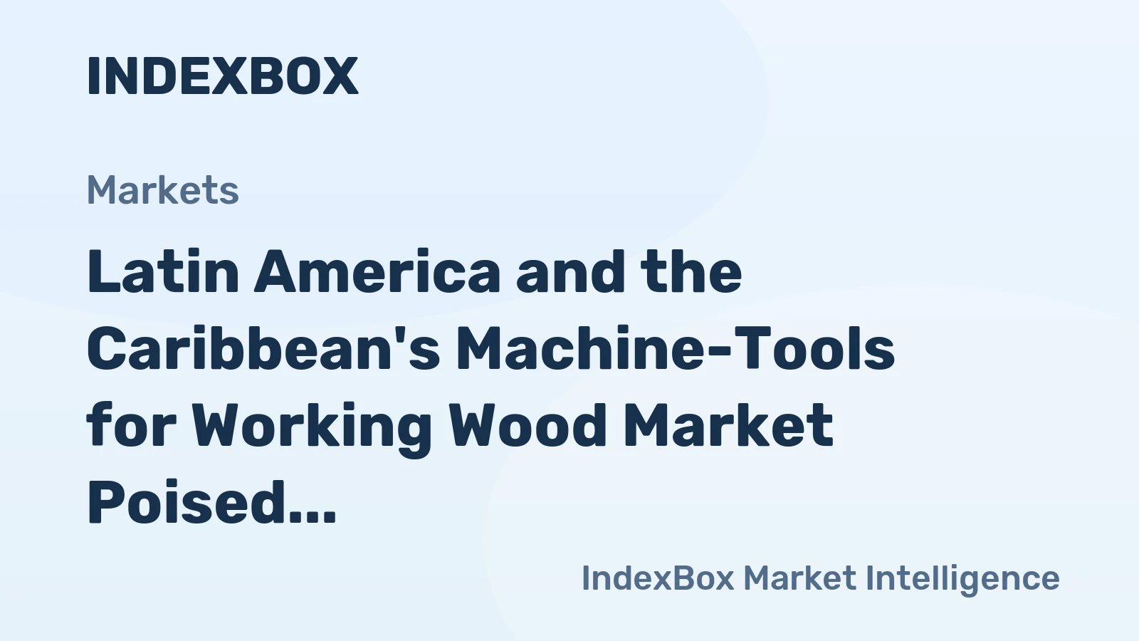 Latin America and the Caribbean's Machine-Tools for Working Wood Market Poised for Steady Growth with 2.6% CAGR Through 2035