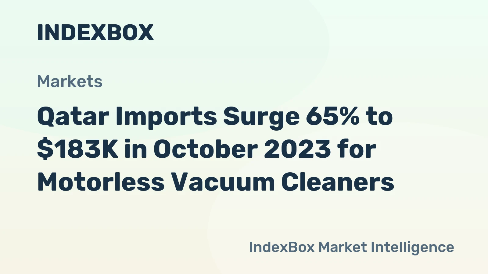 Qatar Imports Surge 65% to $183K in October 2023 for Motorless Vacuum Cleaners