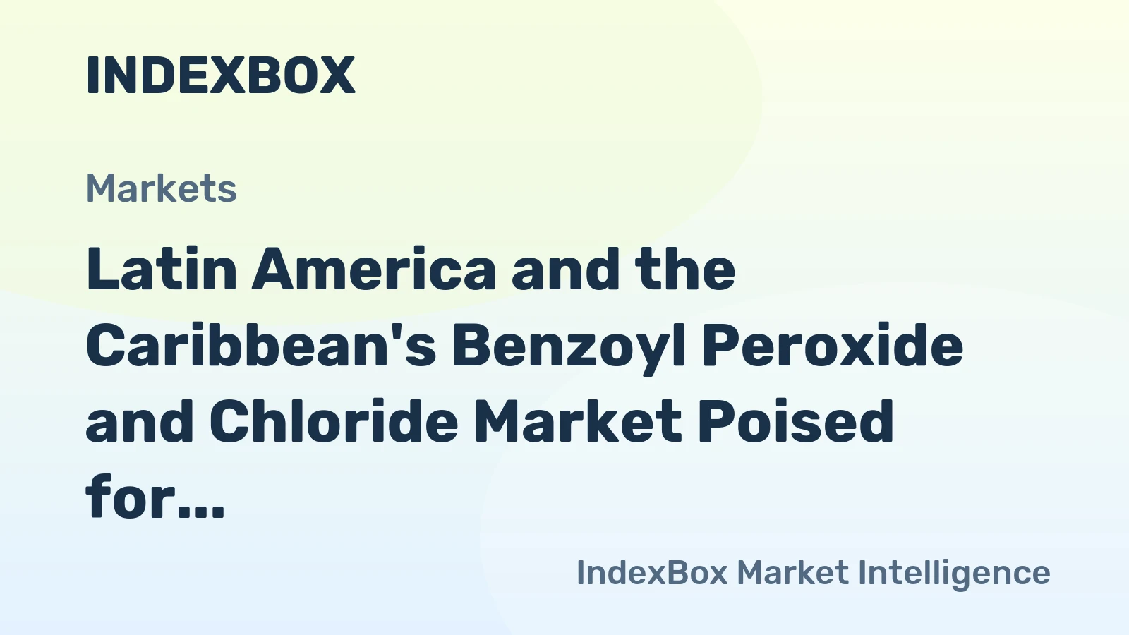 Latin America and the Caribbean's Benzoyl Peroxide and Chloride Market Poised for Steady Growth With a 2.1% Value CAGR