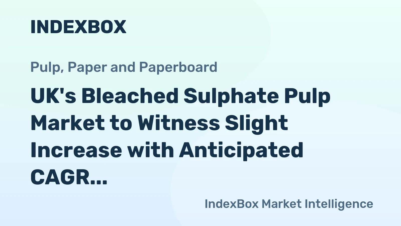UK's Bleached Sulphate Pulp Market to Witness Slight Increase with Anticipated CAGR of +1.1% from 2024 to 2035