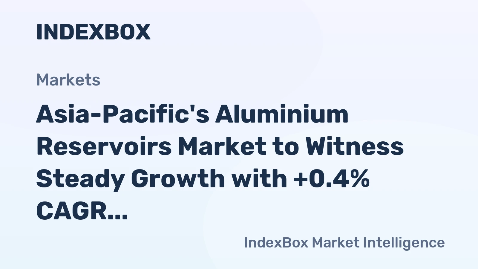 Asia-Pacific's Aluminium Reservoirs Market to Witness Steady Growth with +0.4% CAGR from 2024 to 2035