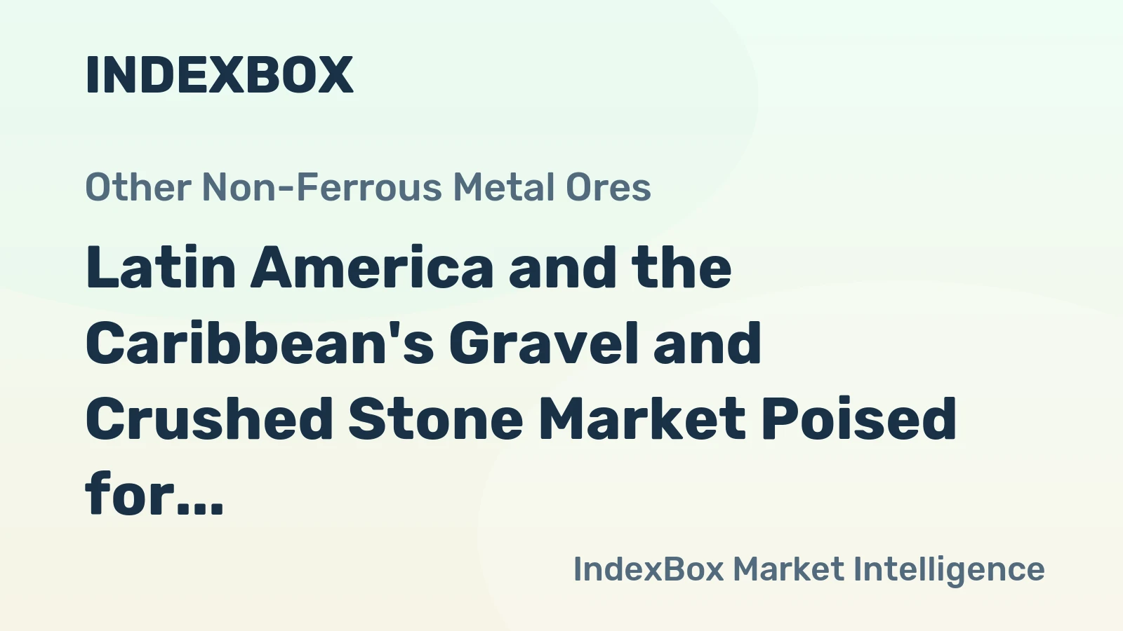 Latin America and the Caribbean's Gravel and Crushed Stone Market Poised for Steady Growth With 2.7% CAGR in Value