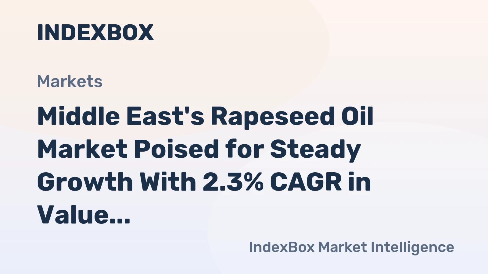 Middle East's Rapeseed Oil Market Poised for Steady Growth With 2.3% CAGR in Value