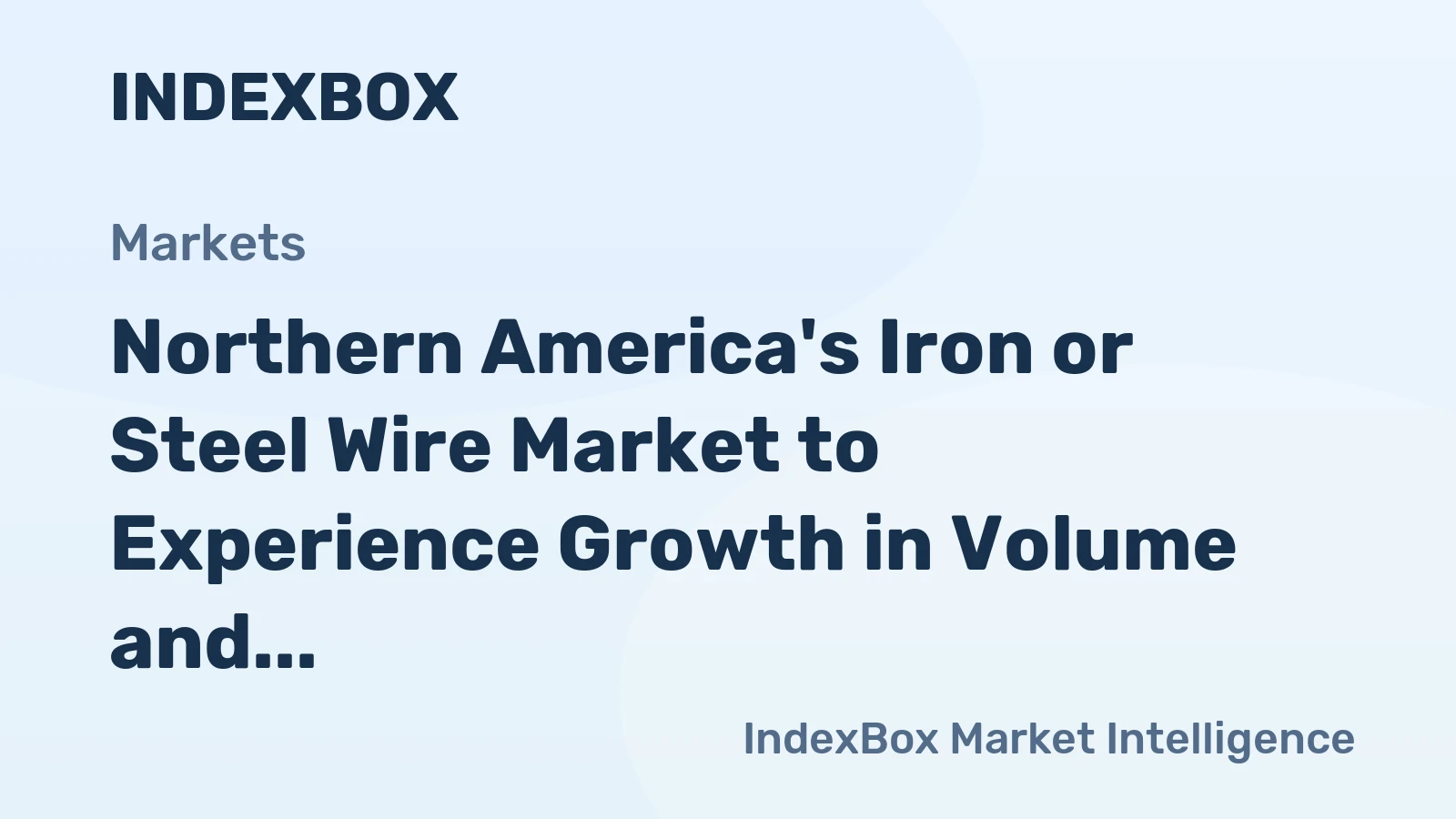 Northern America's Iron or Steel Wire Market to Experience Growth in Volume and Value