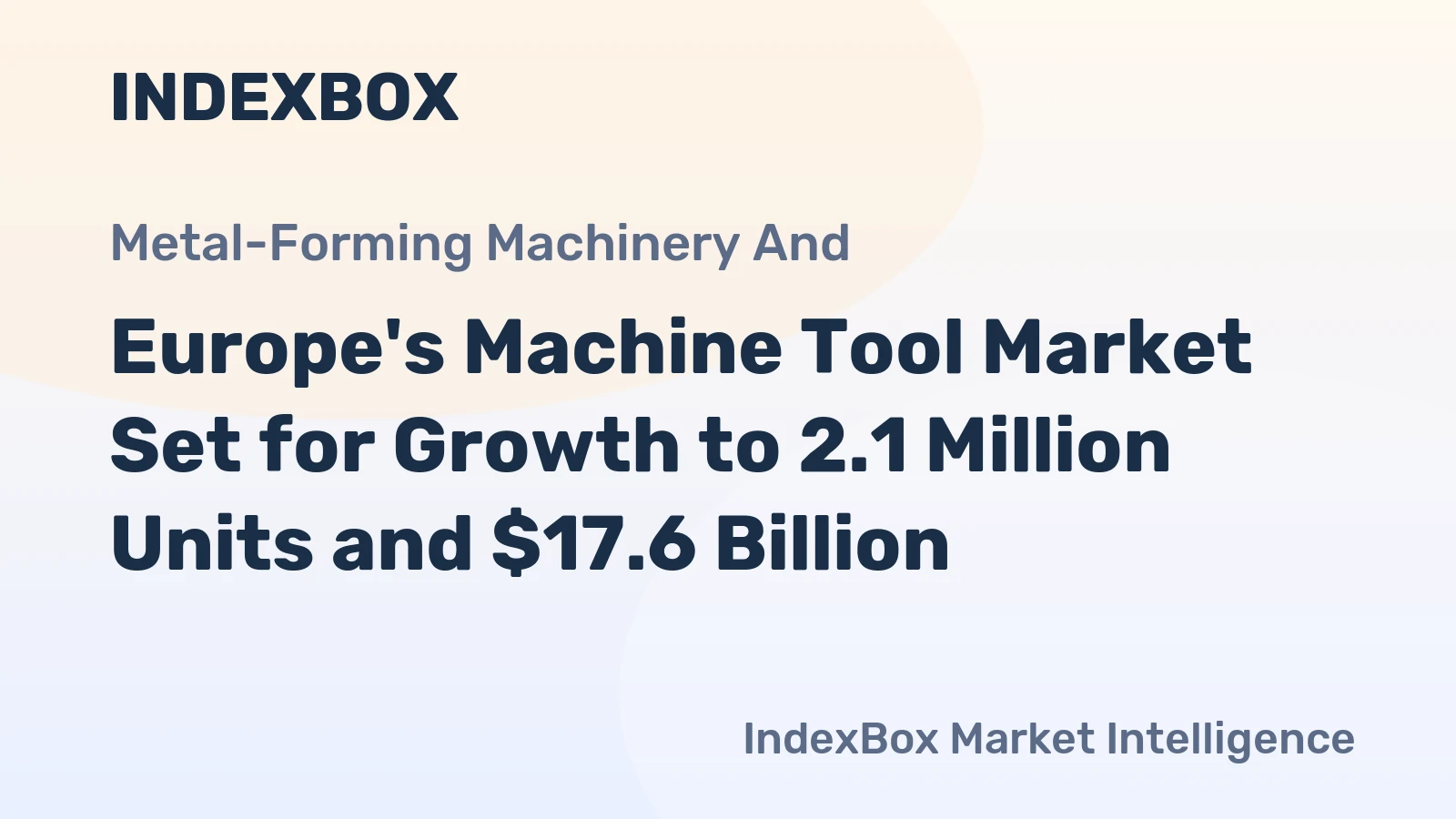 Europe's Machine Tool Market Set for Growth to 2.1 Million Units and $17.6 Billion