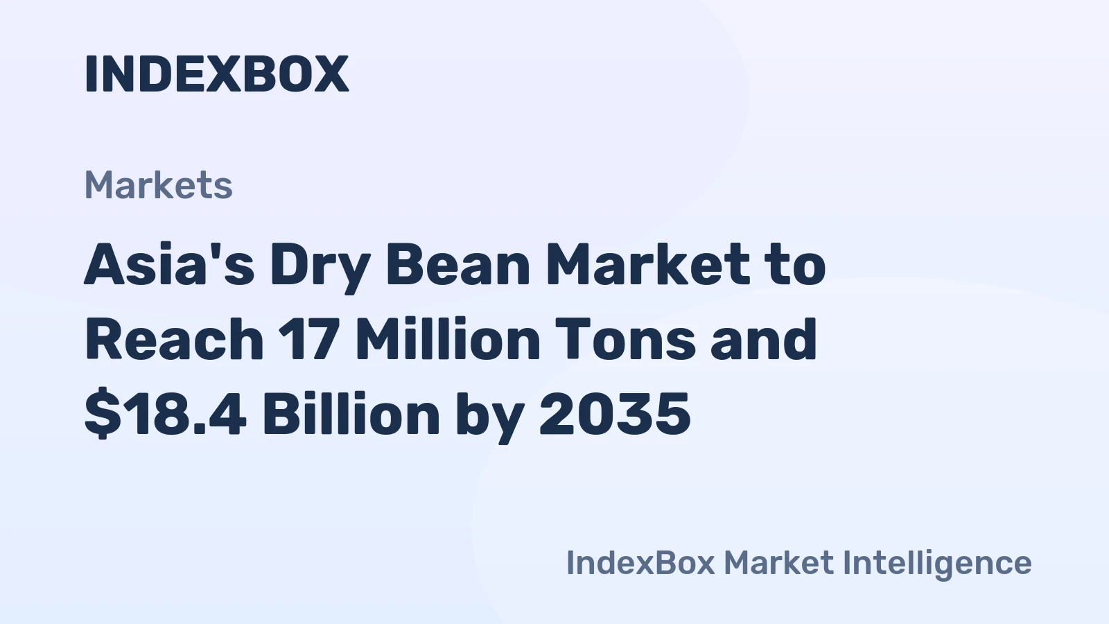 Asia's Dry Bean Market to Reach 17 Million Tons and $18.4 Billion by 2035