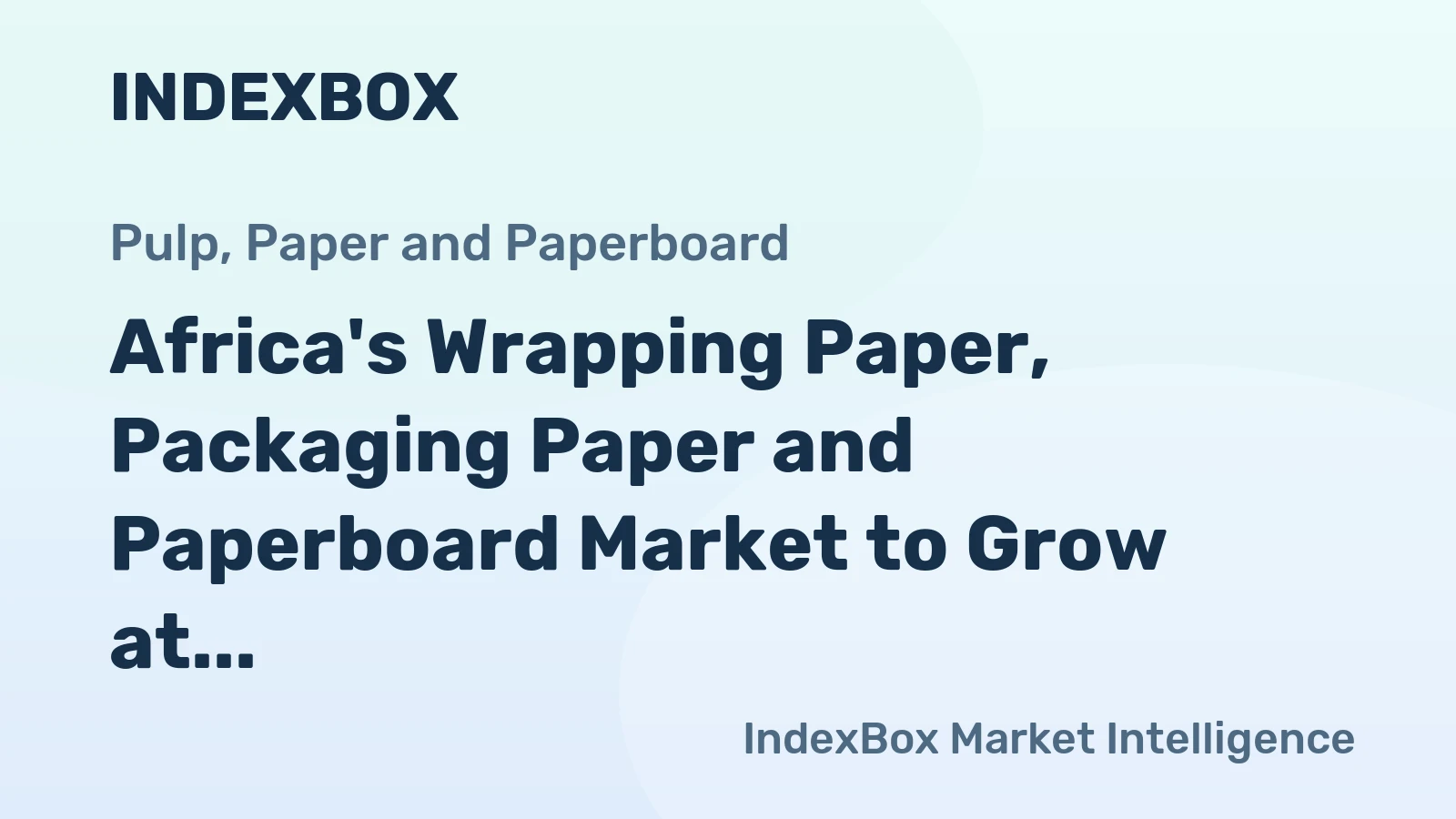 Africa's Wrapping Paper, Packaging Paper and Paperboard Market to Grow at CAGR of +0.9% from 2024 to 2035, Reaching $1.5B by 2035