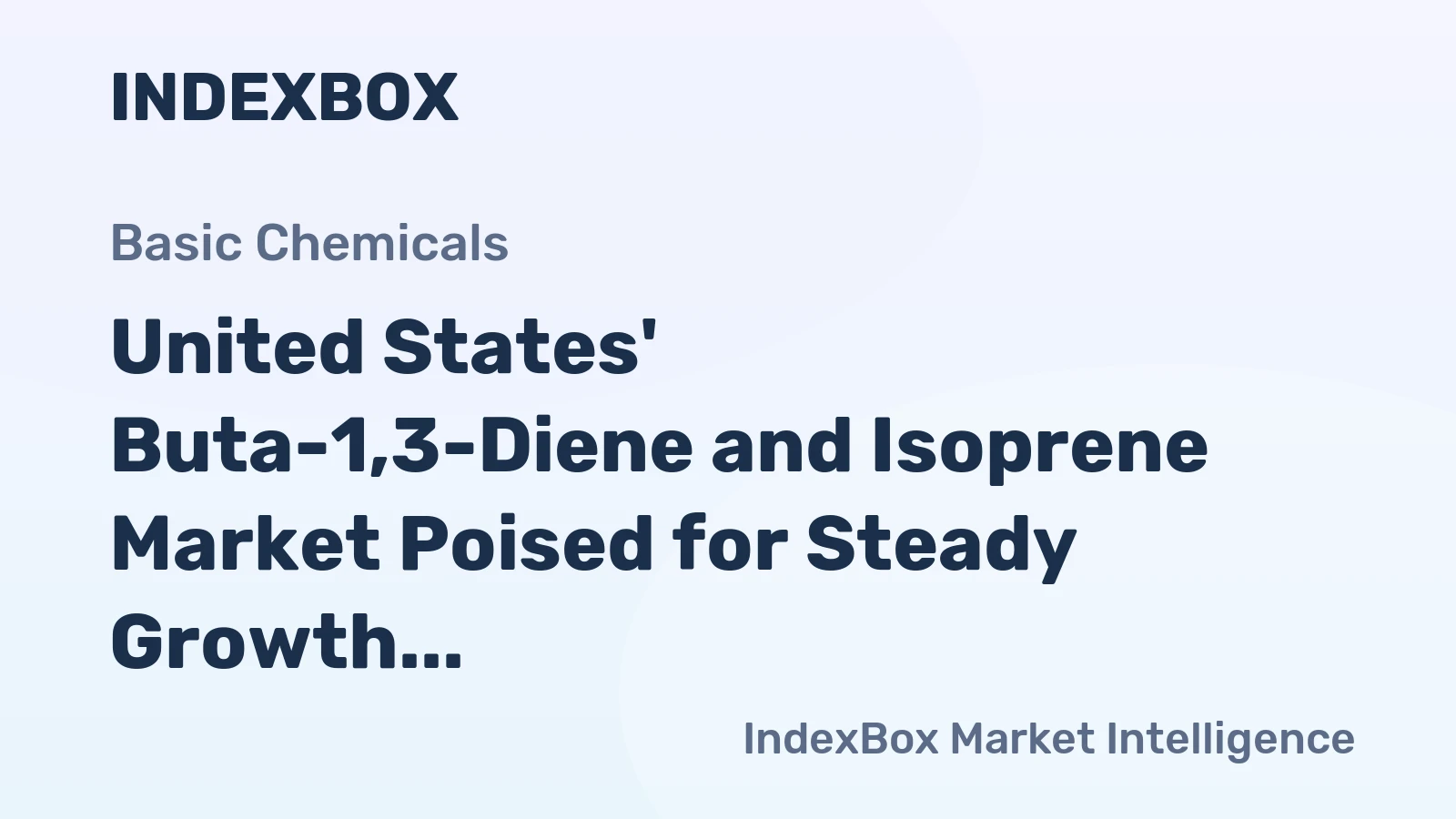 United States' Buta-1,3-Diene and Isoprene Market Poised for Steady Growth With a +1.7% CAGR in Value