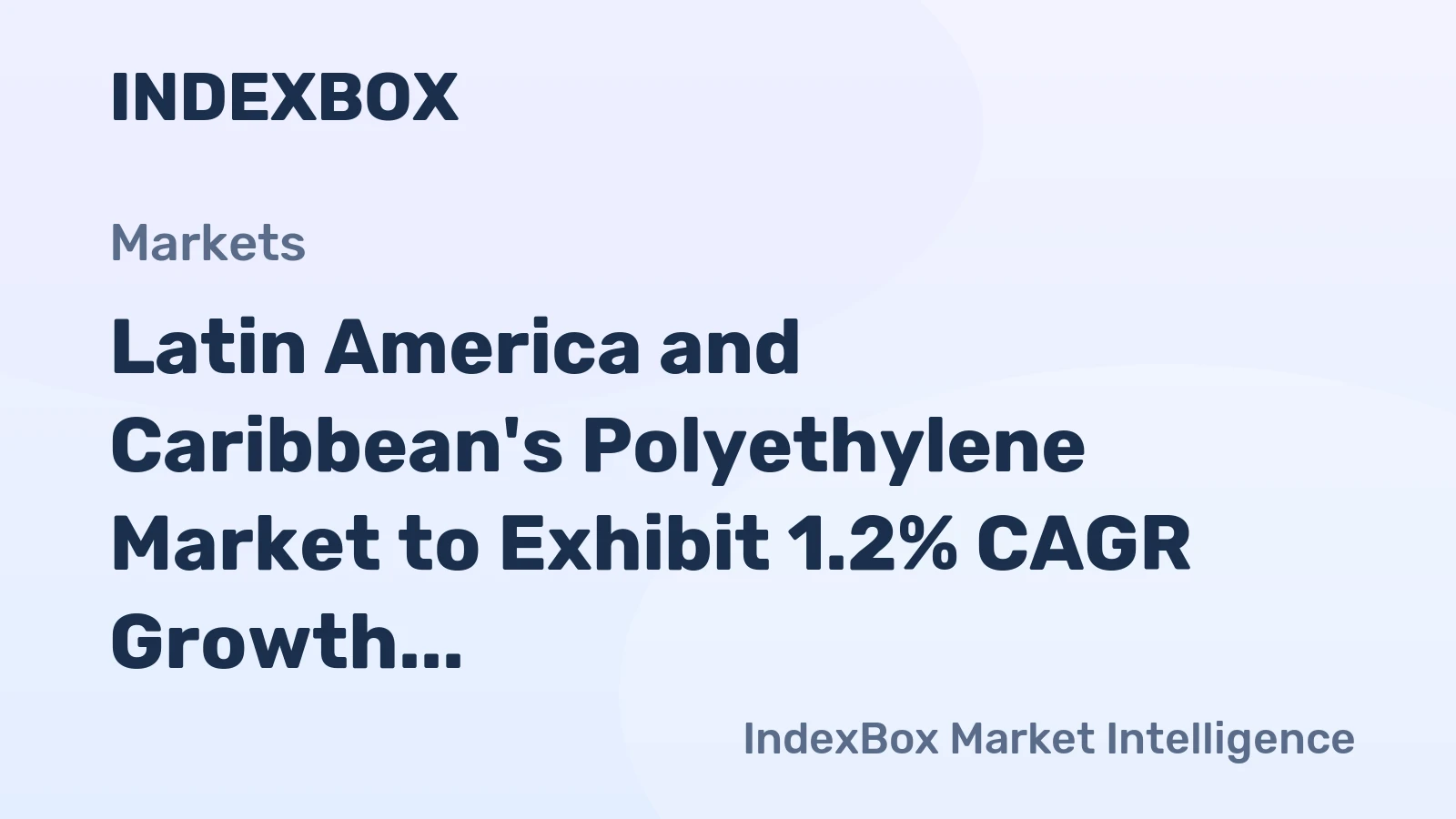 Latin America and Caribbean's Polyethylene Market to Exhibit 1.2% CAGR Growth Through 2035, Reaching $11.9B in Value