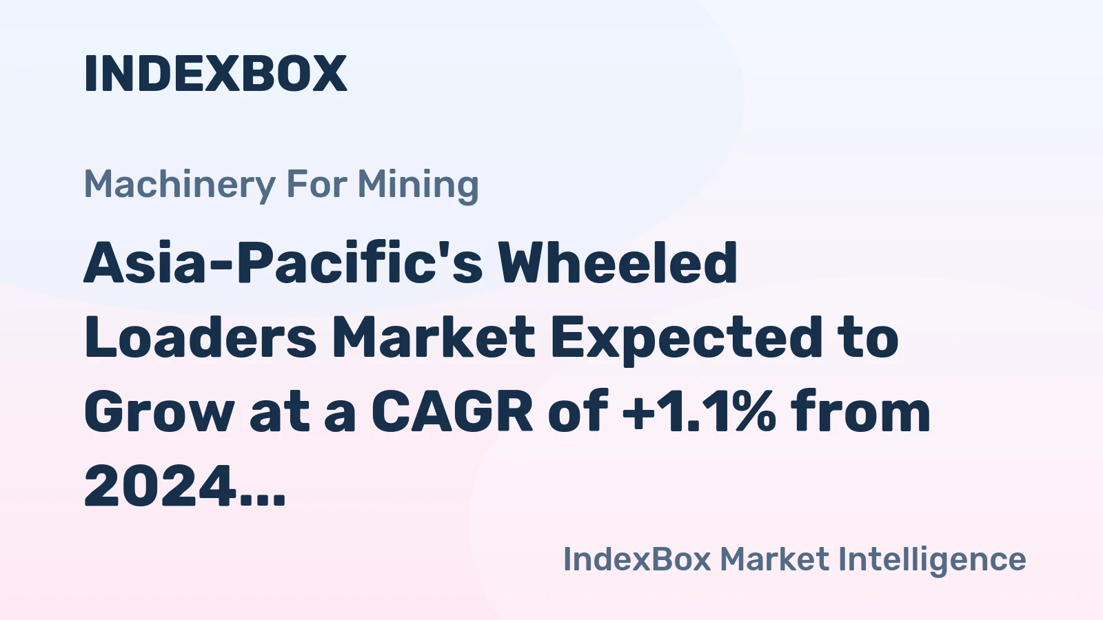 Asia-Pacific's Wheeled Loaders Market Expected to Grow at a CAGR of +1.1% from 2024 to 2035