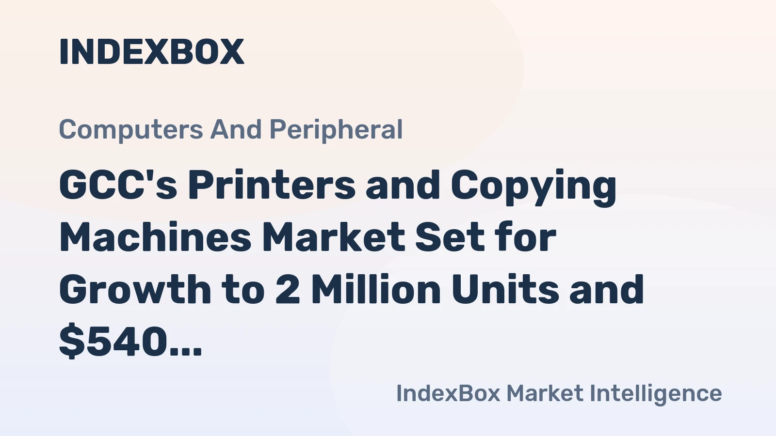 GCC's Printers and Copying Machines Market Set for Growth to 2 Million Units and $540 Million in Value