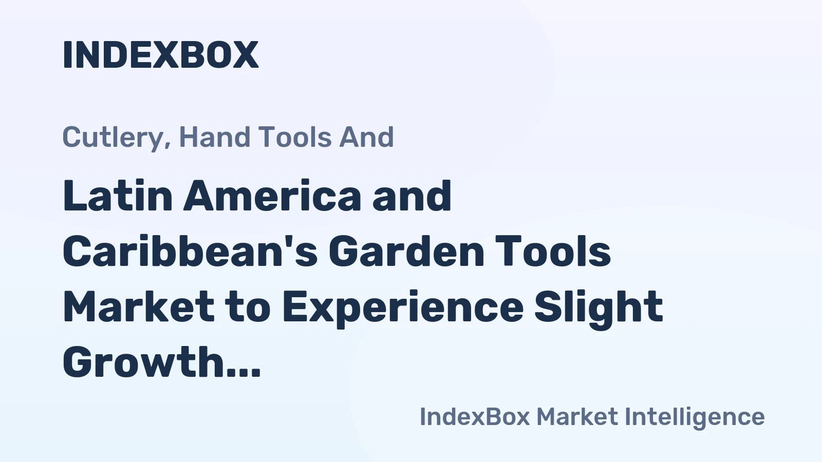 Latin America and Caribbean's Garden Tools Market to Experience Slight Growth with +0.2% CAGR by 2035
