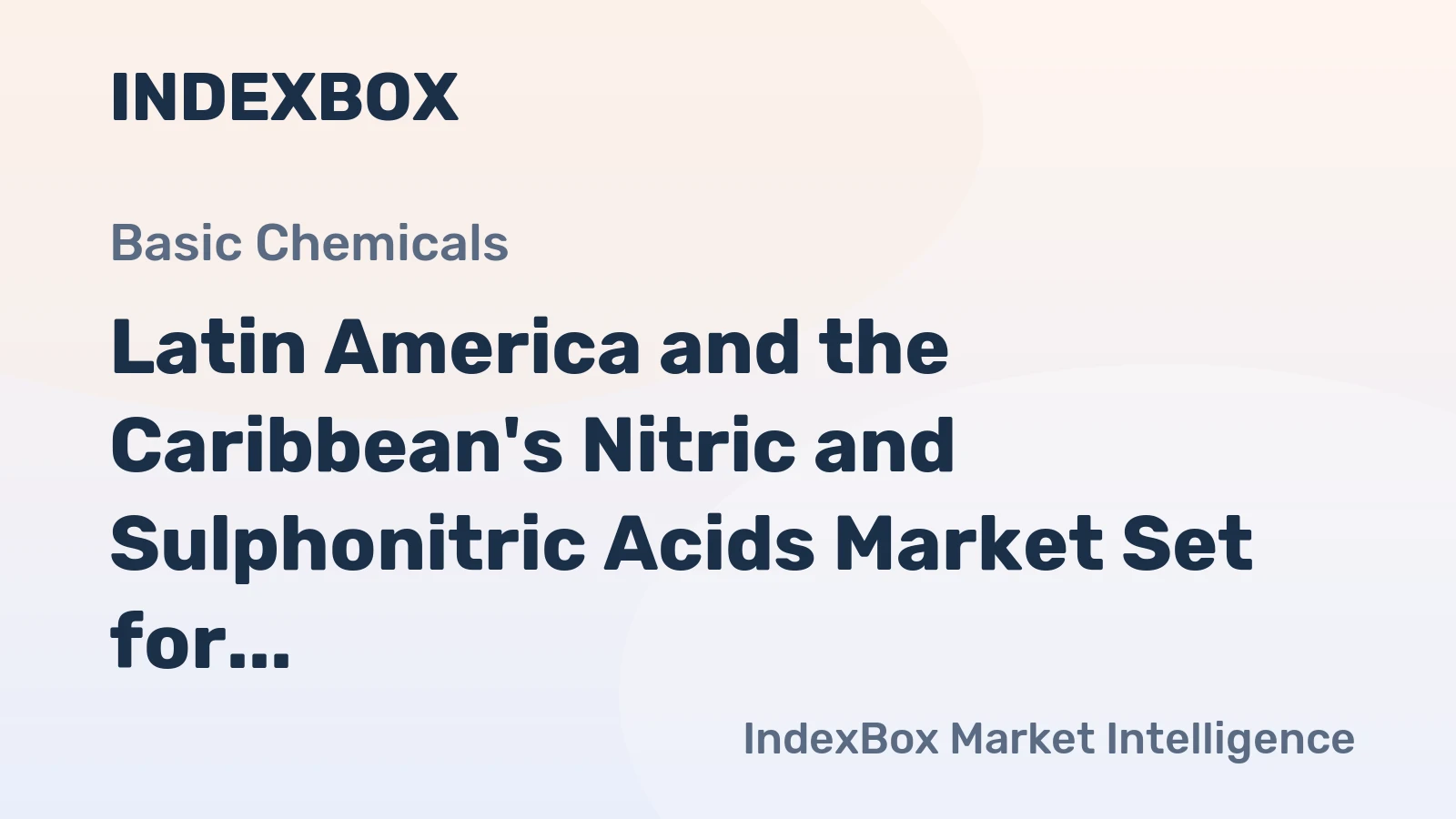 Latin America and the Caribbean's Nitric and Sulphonitric Acids Market Set for Modest Growth to 1.1M Tons and $758M