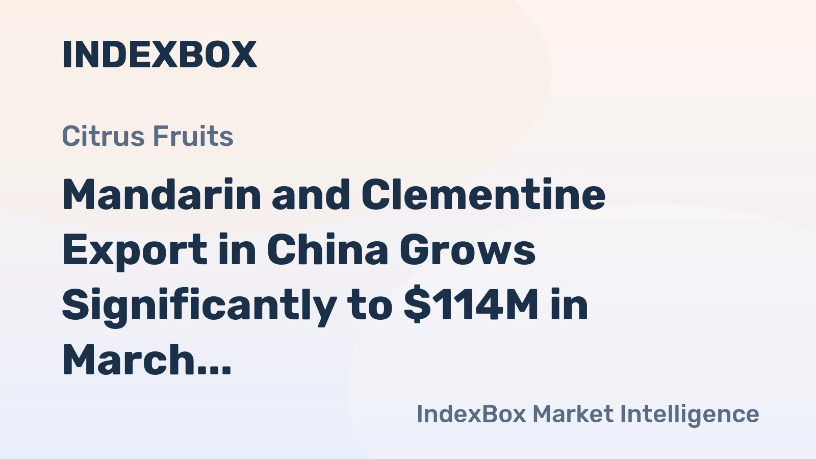 Mandarin and Clementine Export in China Grows Significantly to $114M in March 2023