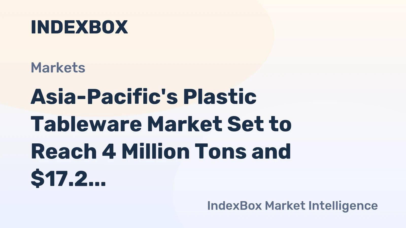 Asia-Pacific's Plastic Tableware Market Set to Reach 4 Million Tons and $17.2 Billion
