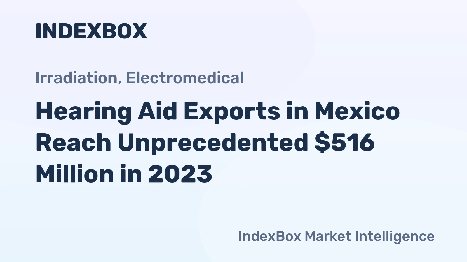 Hearing Aid Exports in Mexico Reach Unprecedented $516 Million in 2023