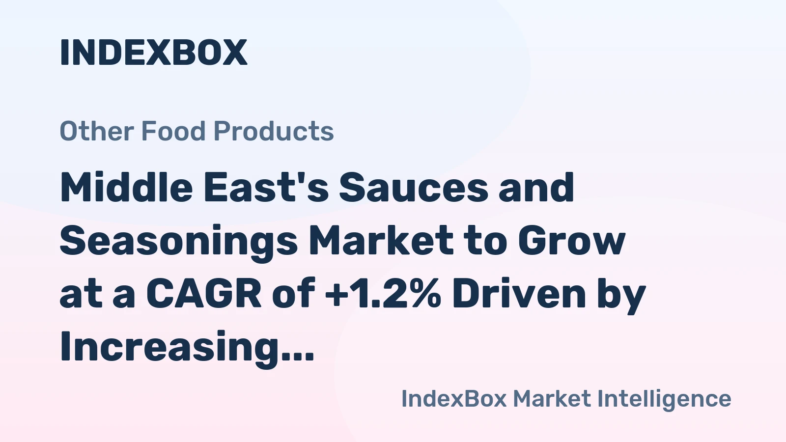 Middle East's Sauces and Seasonings Market to Grow at a CAGR of +1.2% Driven by Increasing Demand in the Region