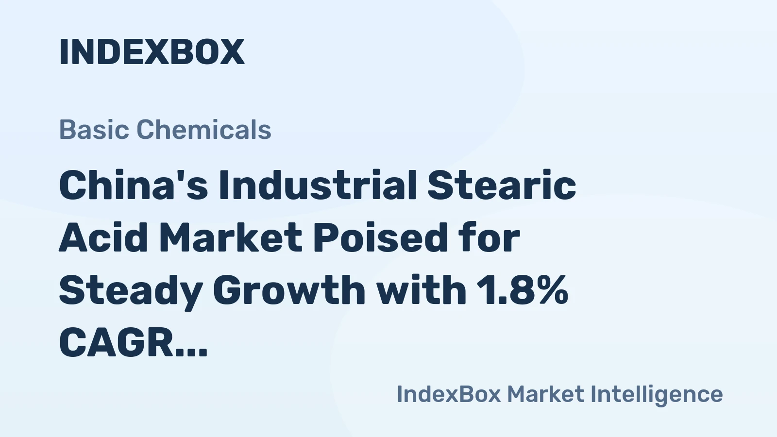 China's Industrial Stearic Acid Market Poised for Steady Growth with 1.8% CAGR