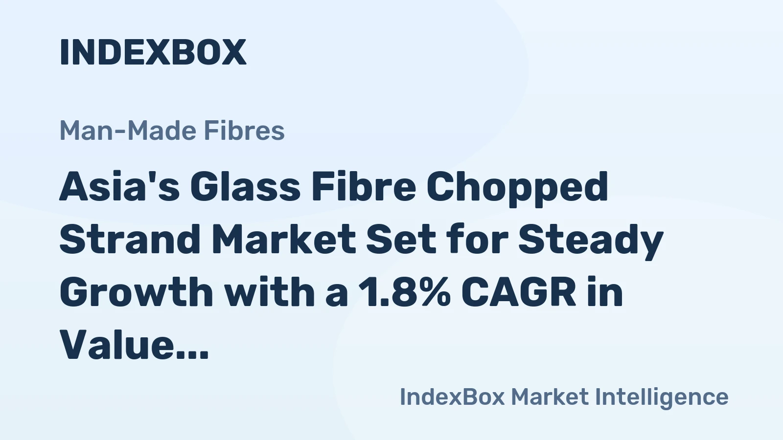 Asia's Glass Fibre Chopped Strand Market Set for Steady Growth with a 1.8% CAGR in Value